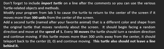 Solved Don't forget to include import turtle on a line after | Chegg.com