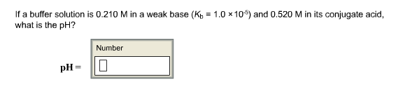 Solved if a buffer solution is 0.210 M in a weak base (Kb = | Chegg.com