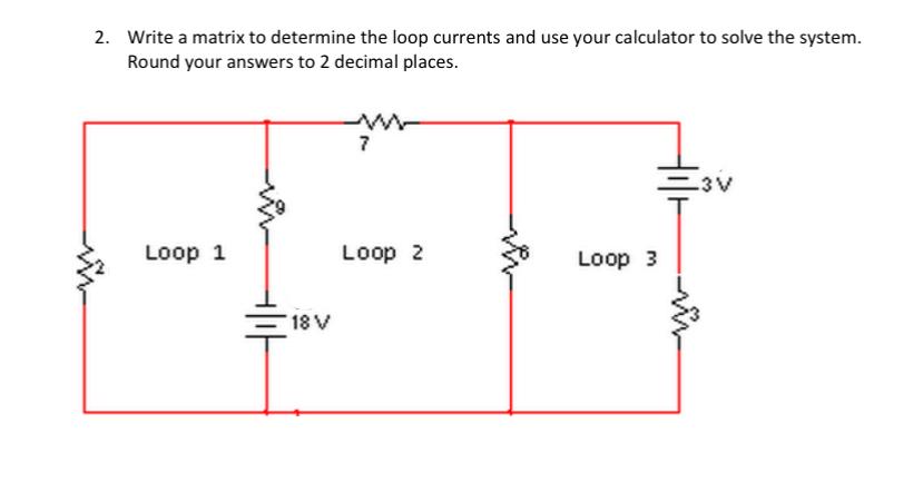 Solved 2. Write a matrix to determine the loop currents and | Chegg.com