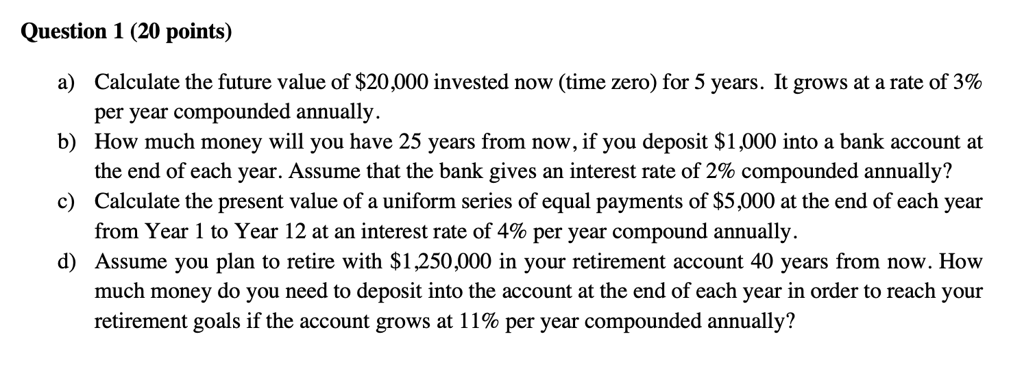 Solved Question 1 (20 points) a) Calculate the future value | Chegg.com