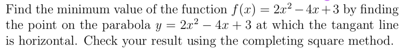 Solved Find the minimum value of the function f(x)=2x2−4x+3 | Chegg.com