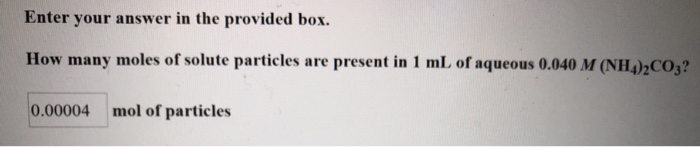 Solved Enter Your Answer In The Provided Box How Many Moles
