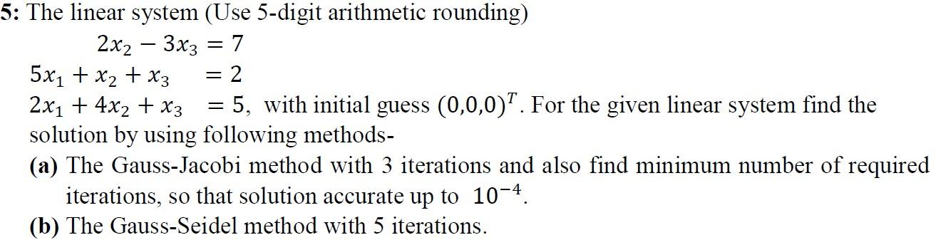 Solved = - 5: The linear system (Use 5-digit arithmetic | Chegg.com