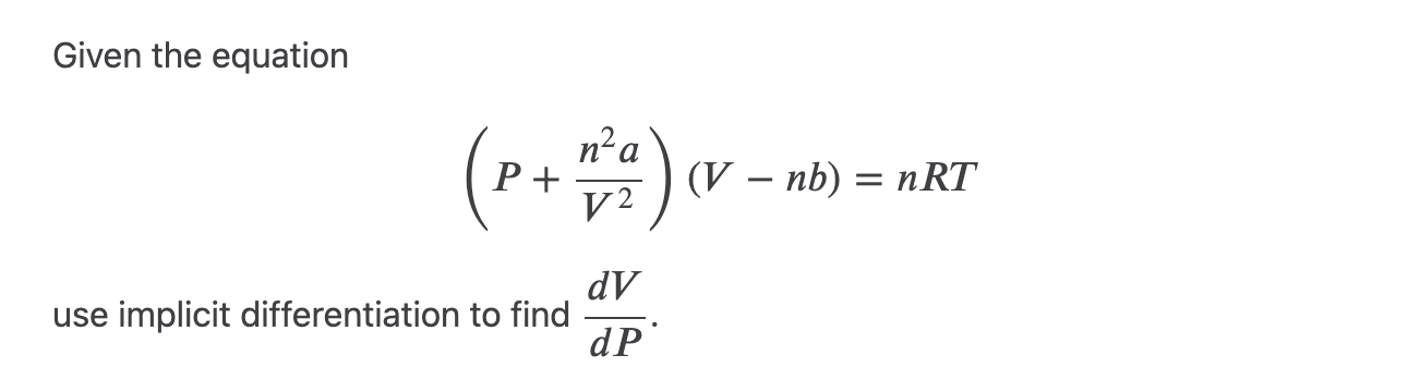 Solved Given the equation (P+V2n2a)(V−nb)=nRT use implicit | Chegg.com