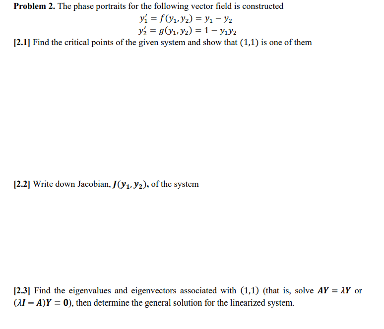 Solved y1′=f(y1,y2)=y1−y2y2′=g(y1,y2)=1−y1y2 [2.1] Find the | Chegg.com