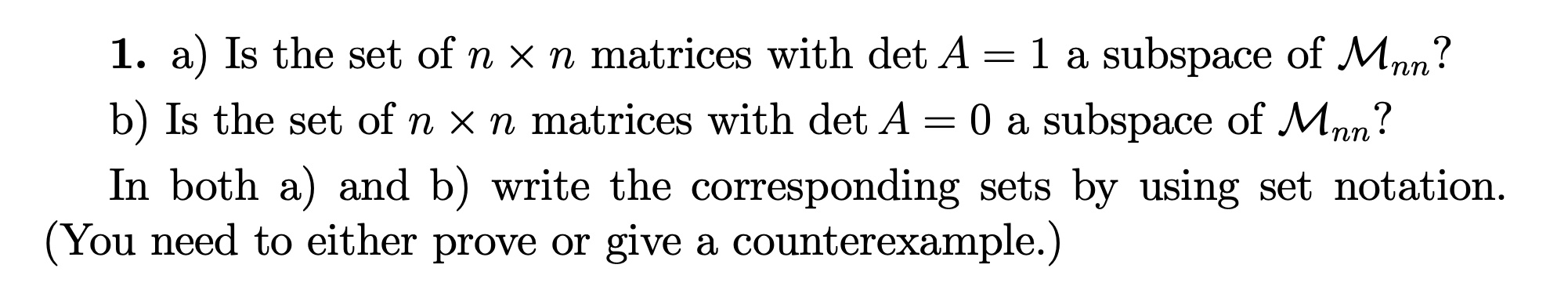 Solved 1. a) Is the set of n x n matrices with det A=1 a | Chegg.com