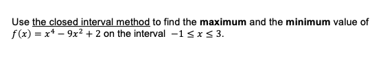 Solved Use the closed interval method to find the maximum | Chegg.com