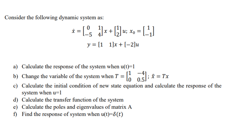 Solved Consider the following dynamic system as: * = [5 ]x + | Chegg.com