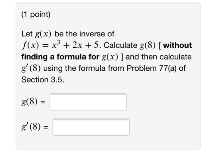 Solved (1 point) Let g(x) be the inverse of f(x) x3+2x + 5. | Chegg.com