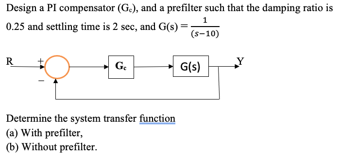 Solved Design a PI compensator (Gc), and a prefilter such | Chegg.com