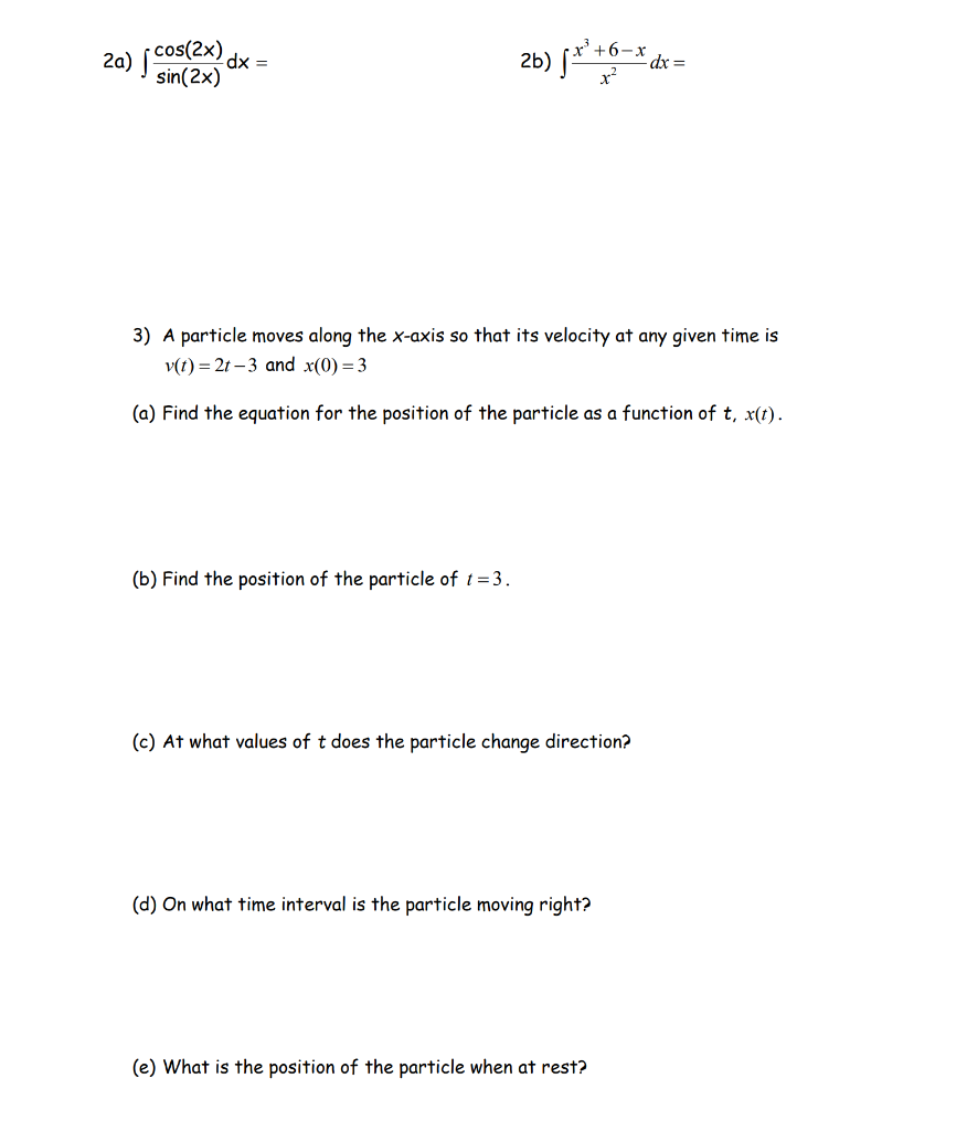 Solved 2a) [ cos(2x) dx = sin(2x) +6-X dx = 3) A particle | Chegg.com