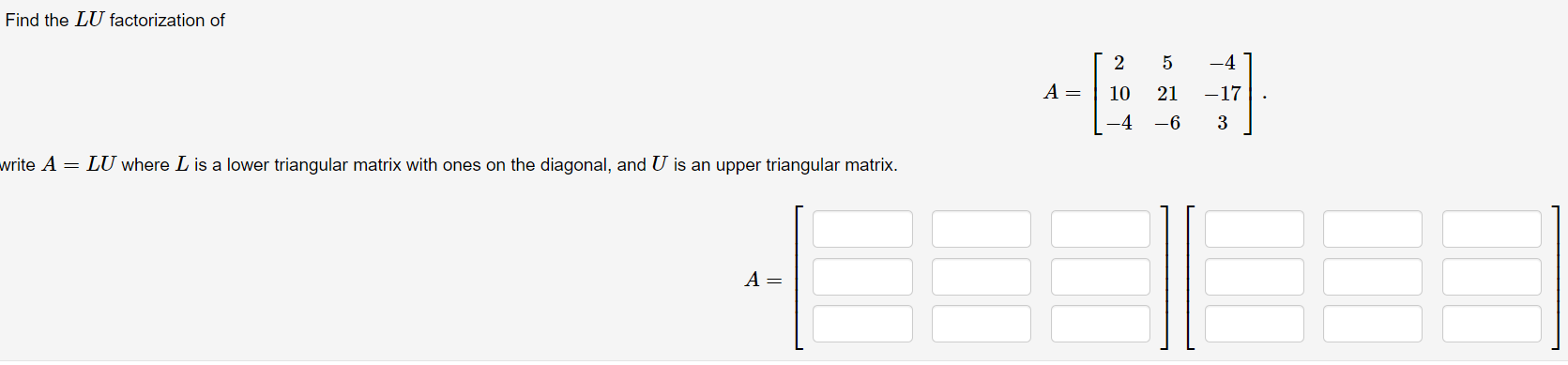 Solved Find the LU factorization of A=⎣⎡210−4521−6−4−173⎦⎤ | Chegg.com