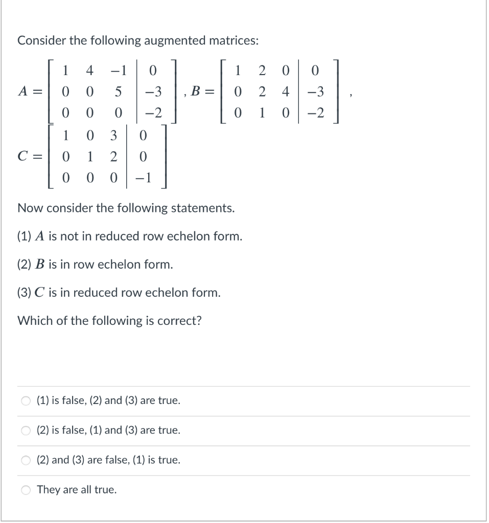 Solved Consider the following augmented matrices: 4 -1 0 1 2 | Chegg.com