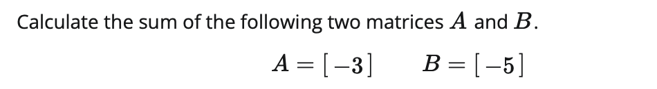 Solved Calculate the sum of the following two matrices A and | Chegg.com