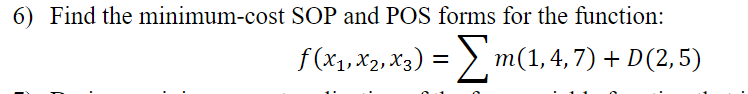 Solved 6) Find the minimum-cost SOP and POS forms for the | Chegg.com
