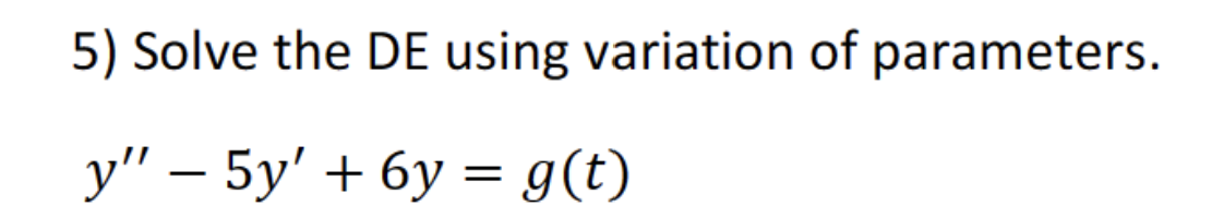 Solved 5) Solve the DE using variation of parameters. | Chegg.com