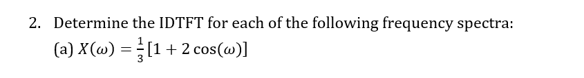 Solved 2. Determine the IDTFT for each of the following | Chegg.com
