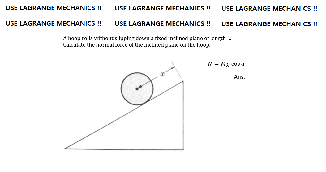 Solved USE LAGRANGE MECHANICS !! USE LAGRANGE MECHANICS !! | Chegg.com