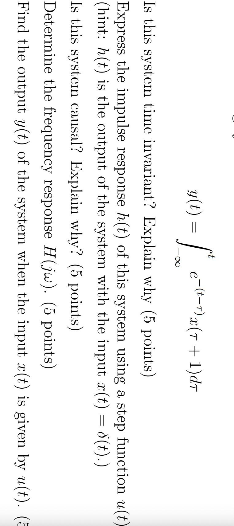 Solved y(t)=∫−∞te−(t−τ)x(τ+1)dτ Is this system time | Chegg.com