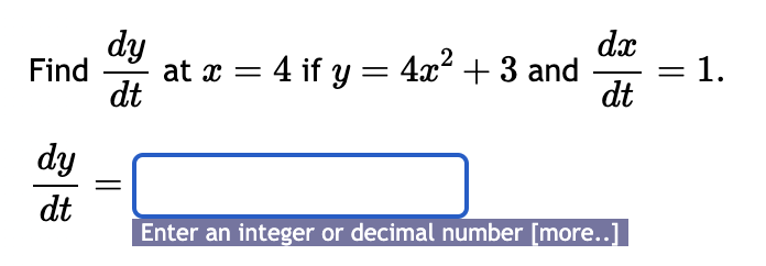 Solved Find dydt ﻿at x=4 ﻿if y=4x2+3 ﻿and dxdt=1dydt= | Chegg.com