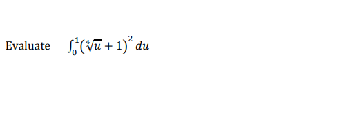 Solved Evaluate ∫01(u4+1)2du | Chegg.com