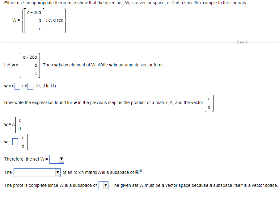 Solved W=⎩⎨⎧⎣⎡c−20ddc⎦⎤:c,d real ⎭⎬⎫ Let w=⎣⎡c−20ddc⎦⎤. Then | Chegg.com