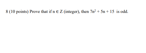Solved 8 (10 points) Prove that if n E Z (integer), then 7n2 | Chegg.com