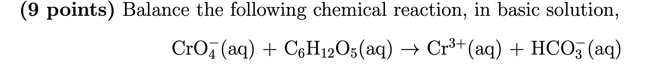 Solved Cro4− Aq C6h12o5 Aq →cr3 Aq Hco3− Aq