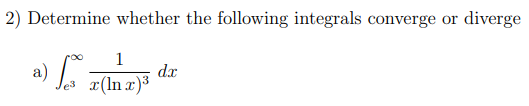 Solved 2) Determine whether the following integrals converge | Chegg.com