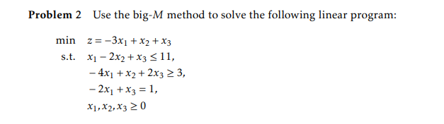 Solved Problem 2 Use the big- M method to solve the | Chegg.com