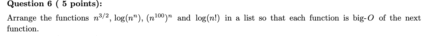 Solved Arrange the functions n3/2,log(nn),(n100)n and | Chegg.com