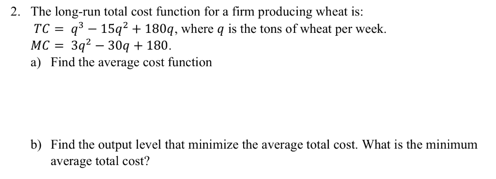 Solved 2 The Long run Total Cost Function For A Firm Chegg