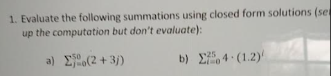 Solved 1. Evaluate the following summations using closed | Chegg.com