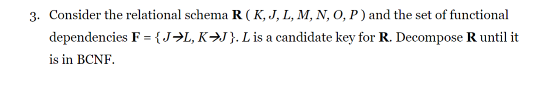 Solved 3. Consider the relational schema R ( K,J,L,M,N,O,P ) | Chegg.com