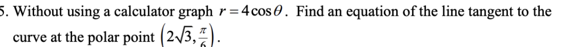 Solved 5. Without using a calculator graph r=4cos. Find an | Chegg.com