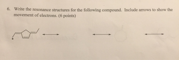 Solved 6. Write the resonance structures for the following | Chegg.com