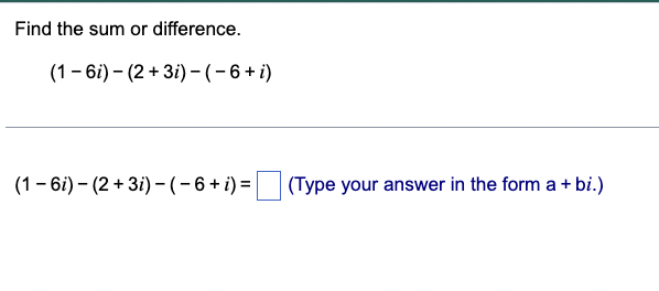 Solved Find the sum or difference. (1−6i)−(2+3i)−(−6+i) | Chegg.com