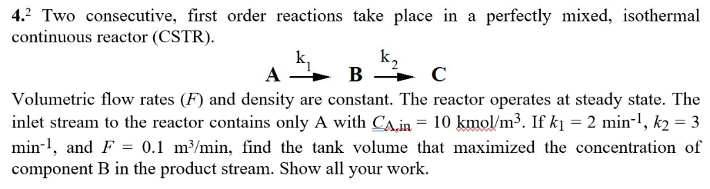 Solved 4.2 Two consecutive, first order reactions take place | Chegg.com