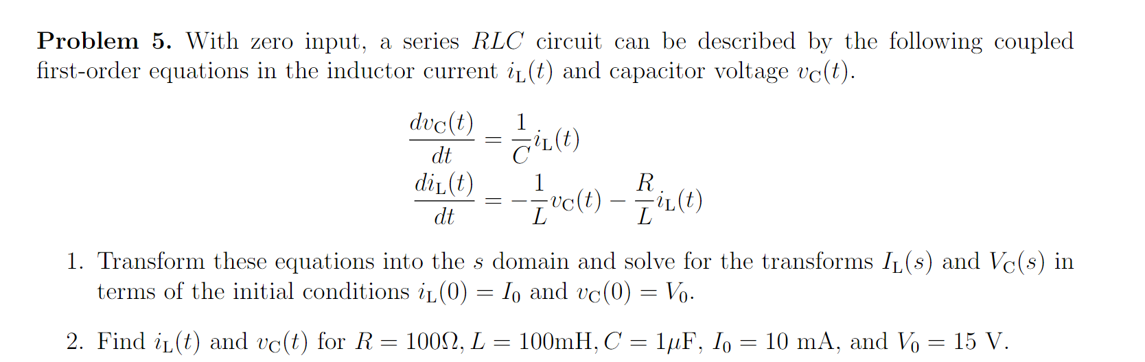 Solved Problem 5. With zero input, a series RLC circuit can | Chegg.com