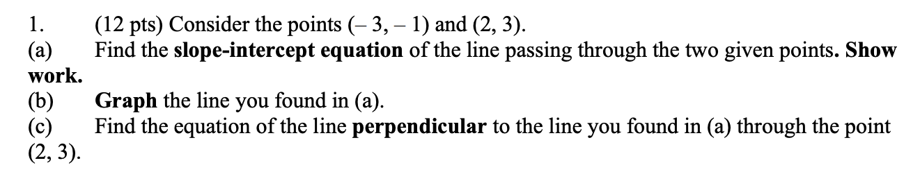 Solved 1. (12 pts) Consider the points (−3,−1) and (2,3). | Chegg.com