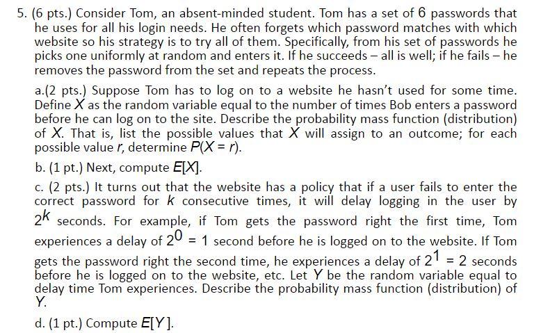 Solved 5. (6 pts. Consider Tom, an absent-minded student. | Chegg.com