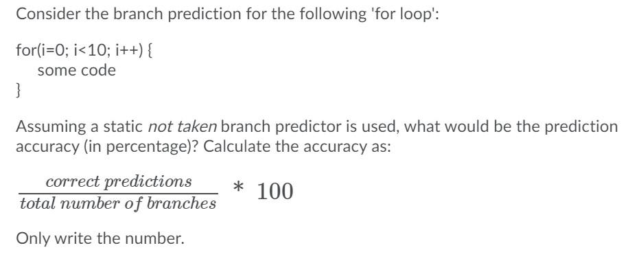 Solved Consider the branch prediction for the following 'for | Chegg.com