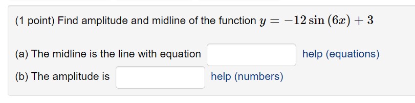 Solved (1 point) Find amplitude and midline of the function | Chegg.com