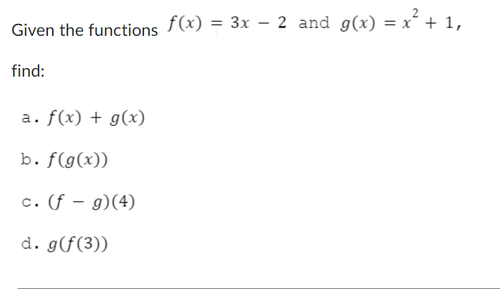Solved Given the functions f(x)=3x−2 and g(x)=x2+1, find: a. | Chegg.com