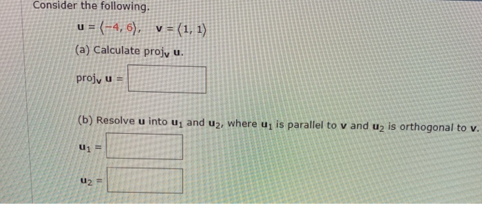Solved Consider the following. (a) Calculate projv u prolv u | Chegg.com