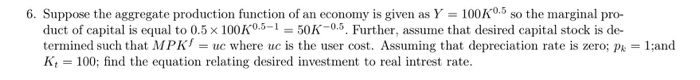 Solved 6. Suppose the aggregate production function of an | Chegg.com