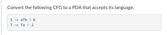 Solved Convert the following CFG to a PDA that accepts its | Chegg.com