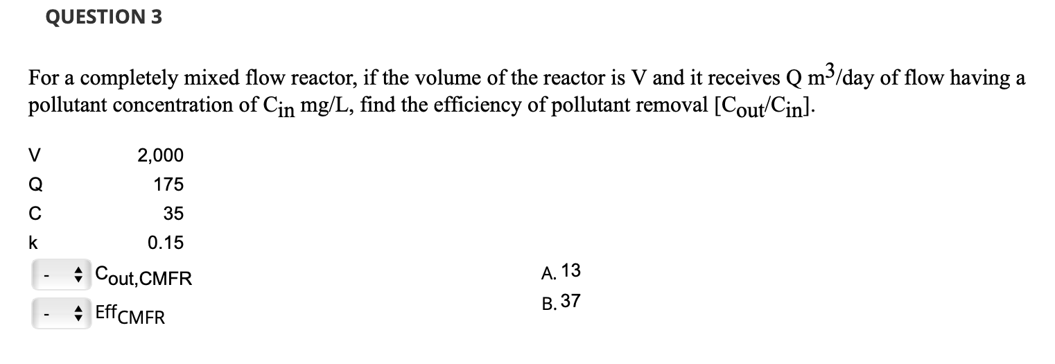 Solved QUESTION 3For a completely mixed flow reactor, if the | Chegg.com