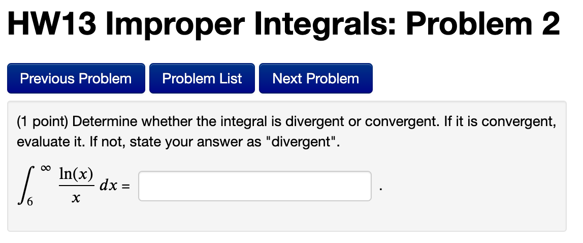 Solved HW13 Improper Integrals: Problem 2 Previous Problem | Chegg.com Solved HW13 Improper Integrals: Problem 2 Previous Problem | Chegg.com