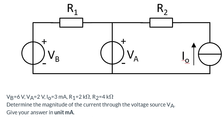 Solved R1 R2 + + VA B VB=6 V,VA=2 V, 10=3 mA, R1=2 k22, R2=4 | Chegg.com
